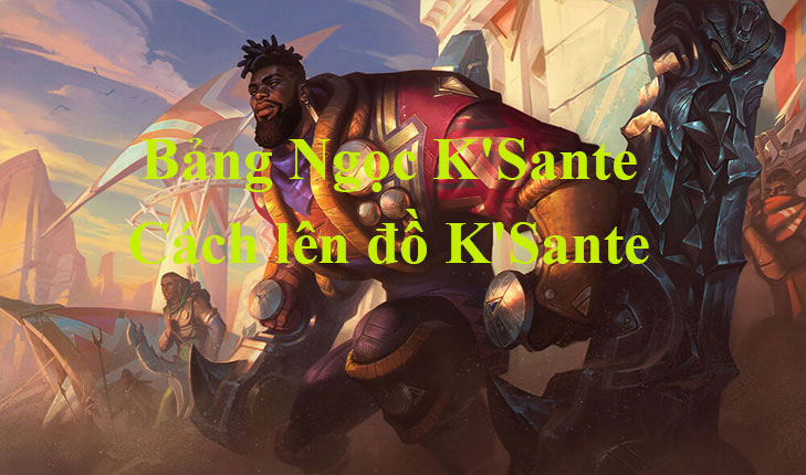 Lên Đồ K'Sante mùa 14, Bảng Ngọc K'Sante mạnh nhất